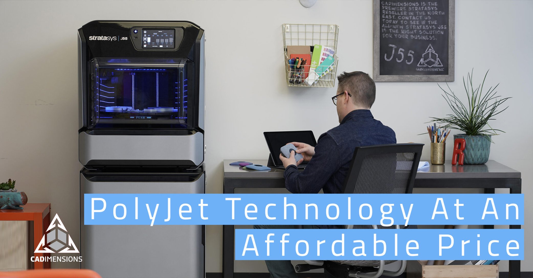 The Stratasys J55 - A New Spin On Polyjet 3D Printing - CADimensions